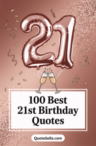 100 Best Quotes to Celebrate the Exciting Milestone of Turning 21 ...